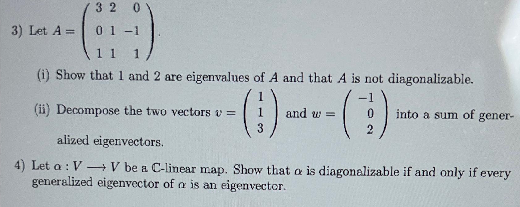 Solved Let A=([3,2,0],[0,1,-1],[1,1,1])(i) ﻿Show that 1 ﻿and | Chegg.com