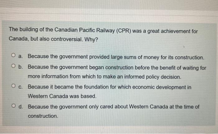 [Solved]: The building of the Canadian Pacific Railway (CPR