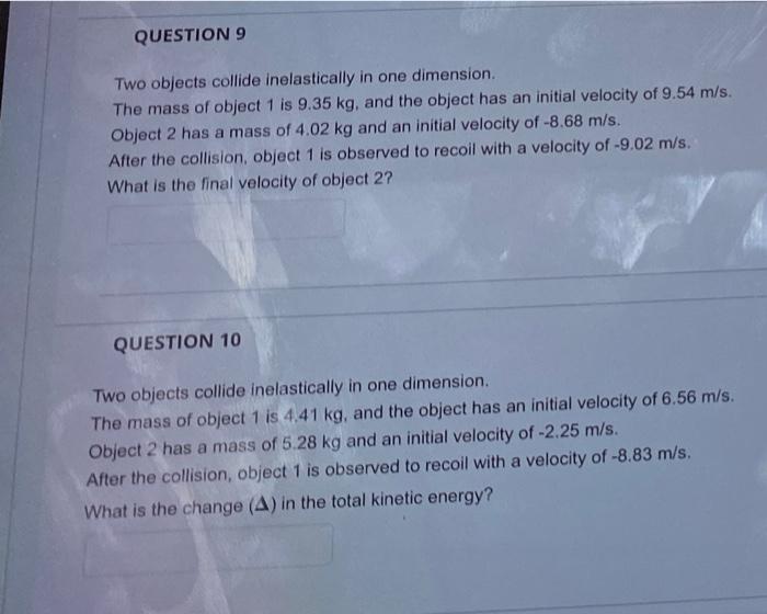 Solved QUESTIONS Two objects collide inelastically in one | Chegg.com