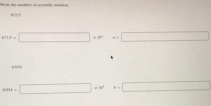 Solved Write the numbers in scientific notation. 673.5 673.5 | Chegg.com