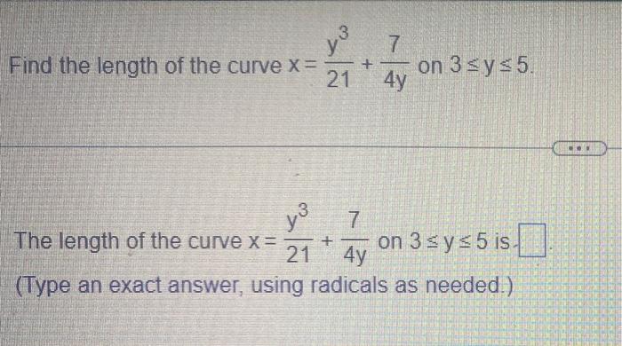 Solved Find the length of the curve x=21y3+4y7 on 3≤y≤5 The | Chegg.com