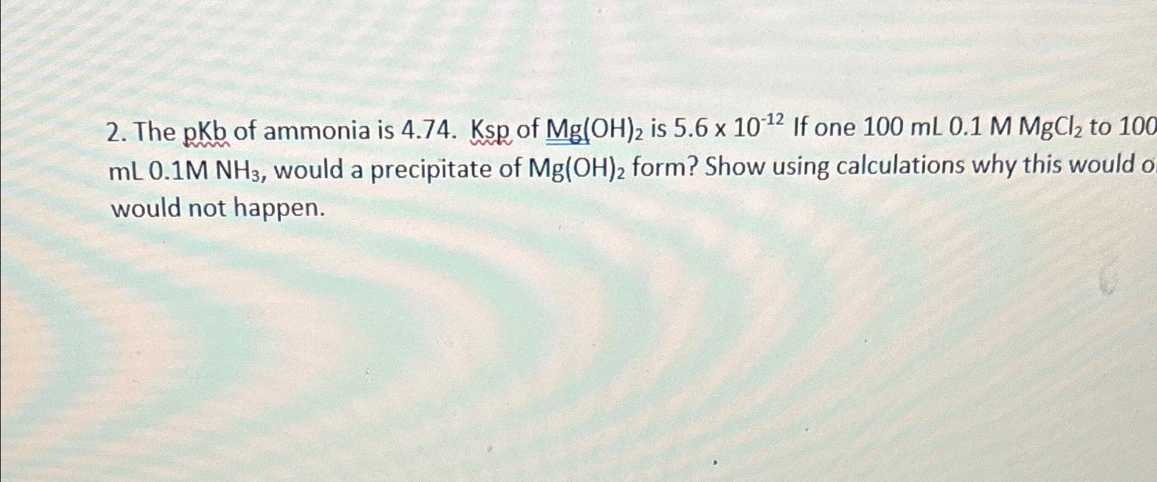 Solved The pKb ﻿of ammonia is 4.74 . Ksp ﻿of Mg(OH)2 ﻿is | Chegg.com
