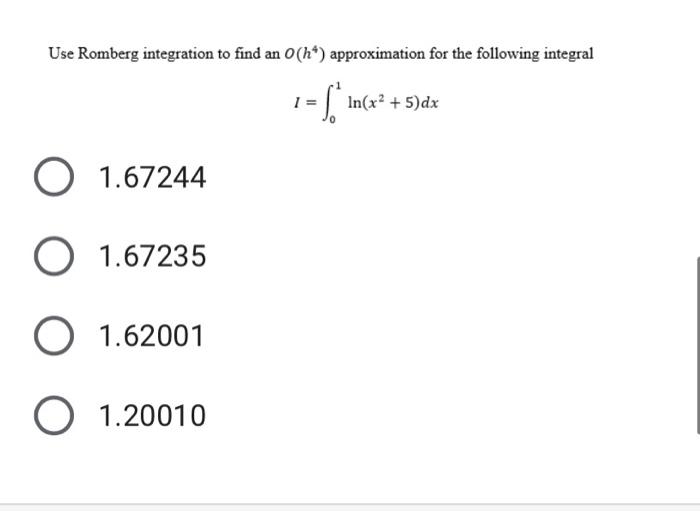 Solved Use Romberg integration to find an O(h4) | Chegg.com