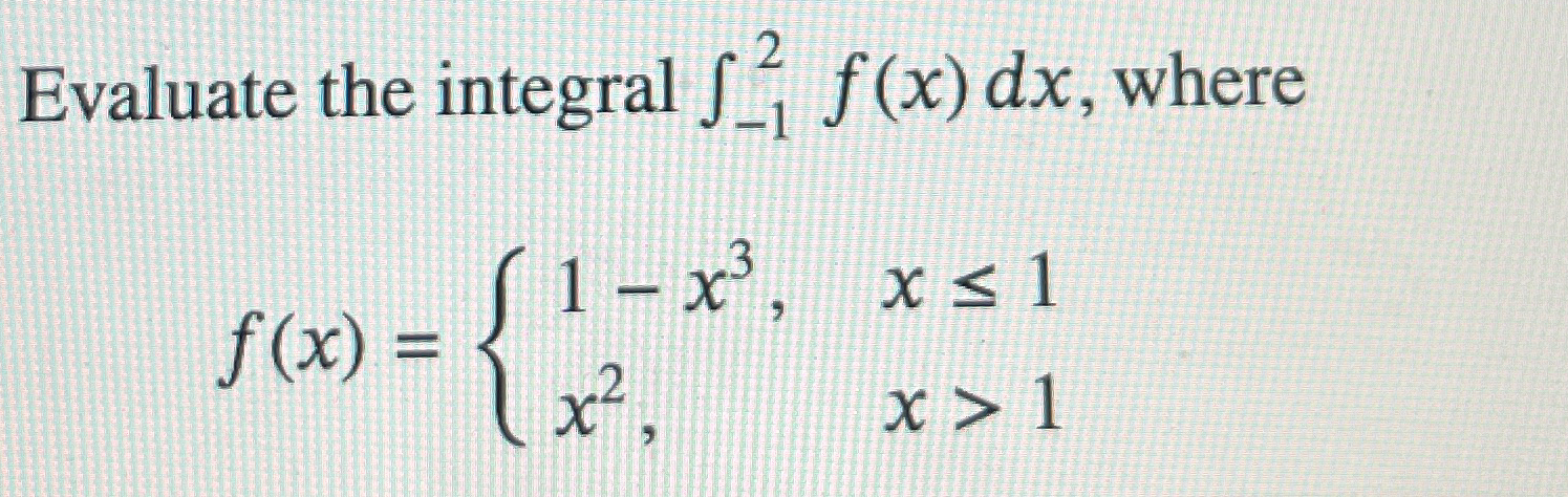Solved Evaluate the integral ∫-12f(x)dx, | Chegg.com