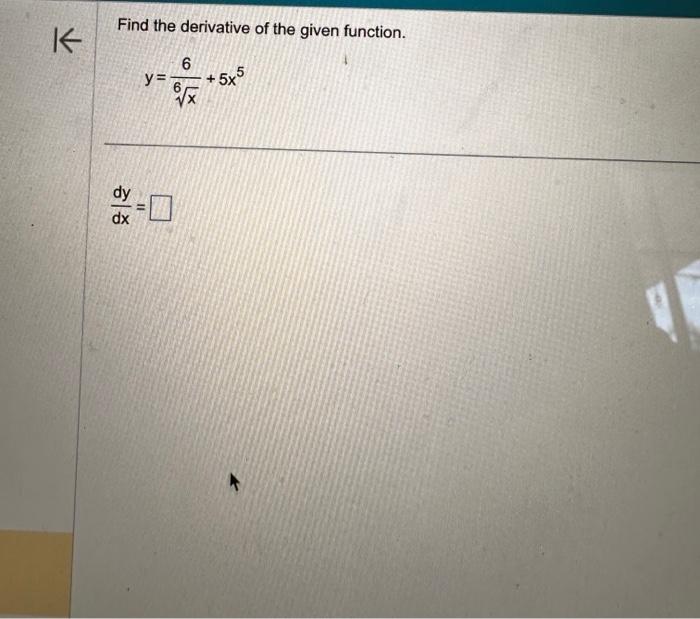 Solved Find the derivative of the given function. y=6x6+5x5 | Chegg.com