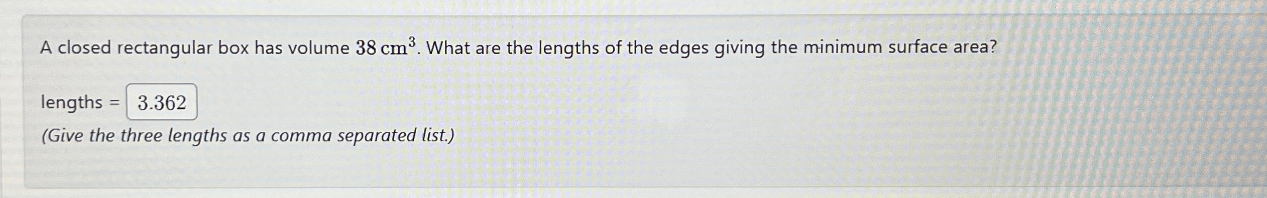 Solved A closed rectangular box has volume 38cm3. ﻿What are | Chegg.com