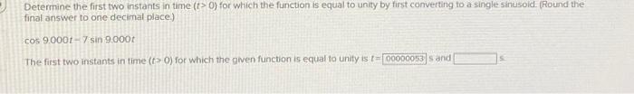 Solved Determine the first two instants in time (t> 0) for | Chegg.com