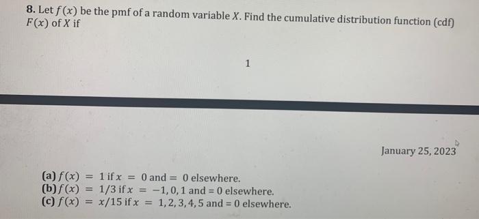 Solved 8. Let f(x) be the pmf of a random variable X. Find | Chegg.com
