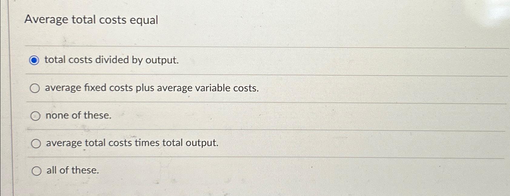 Solved Average total costs equaltotal costs divided by | Chegg.com