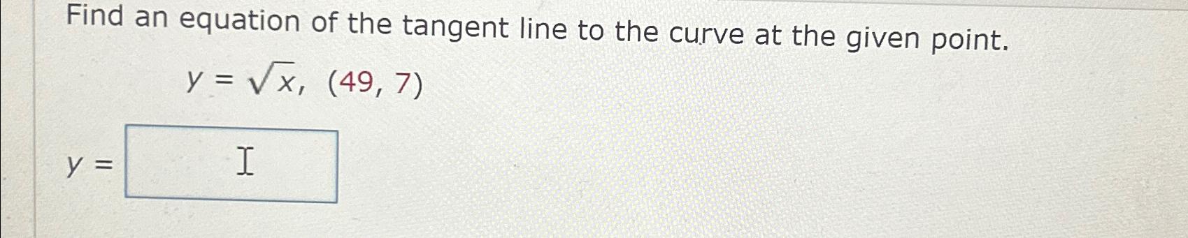 Solved Find an equation of the tangent line to the curve at | Chegg.com