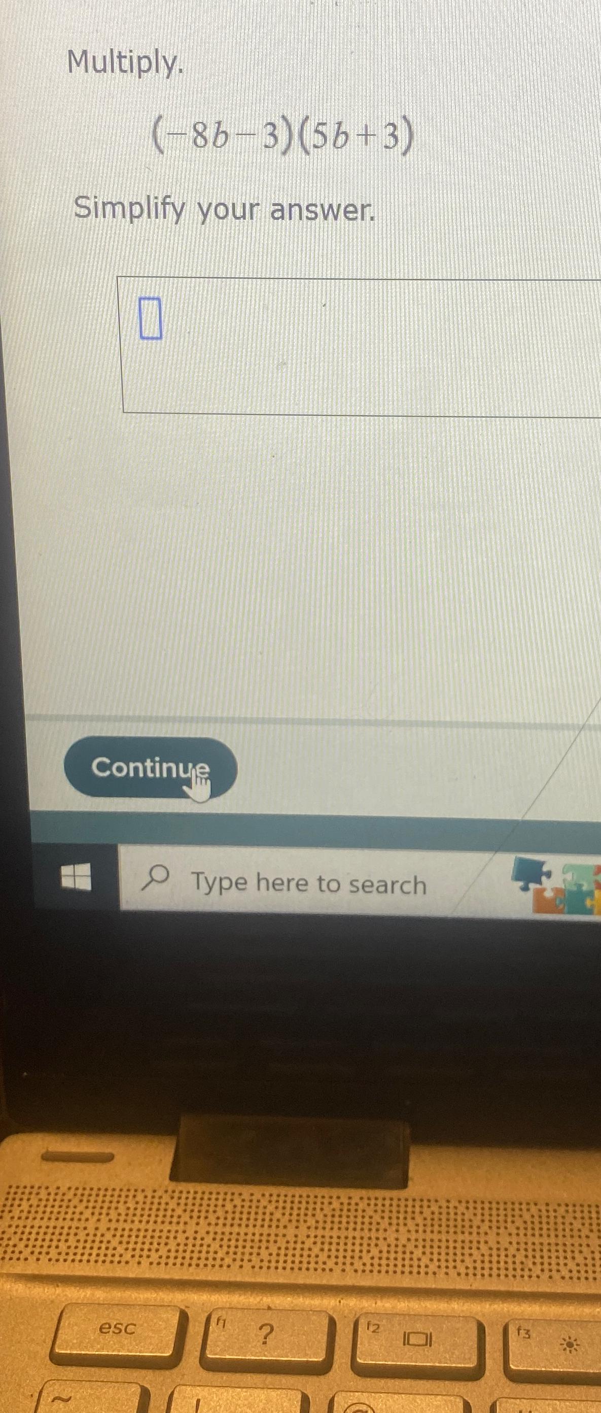 Solved Multiply.(-8b-3)(5b+3)Simplify your answer.Type here | Chegg.com