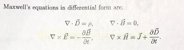 Solved Maxwell's equations in differential form are: | Chegg.com