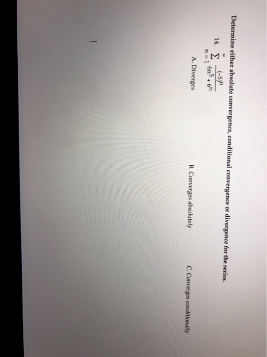 Solved Determine either absolute convergence, conditional | Chegg.com