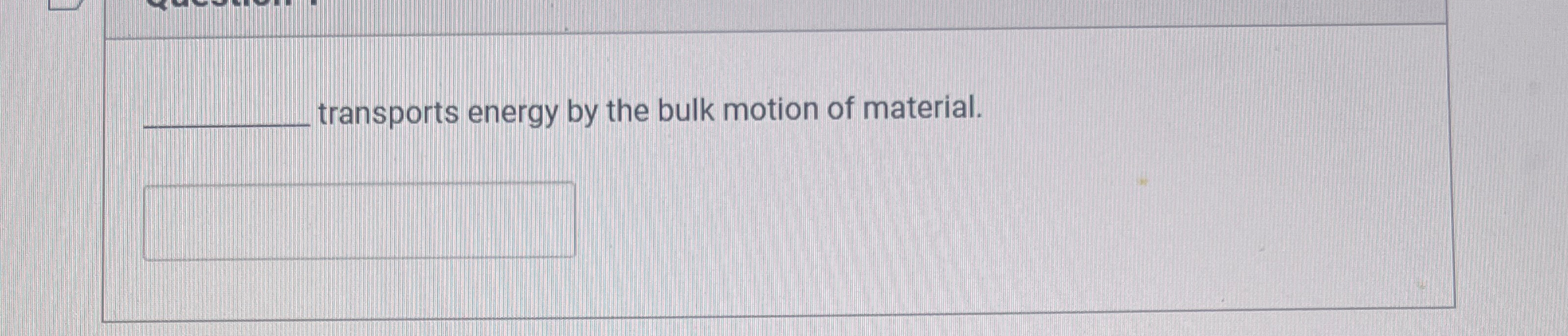 Solved transports energy by the bulk motion of material. | Chegg.com