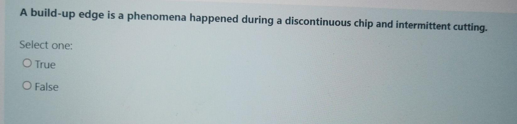 Solved A build-up edge is a phenomena happened during a | Chegg.com