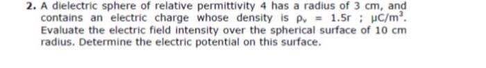 Solved 2. A dielectric sphere of relative permittivity 4 has | Chegg.com