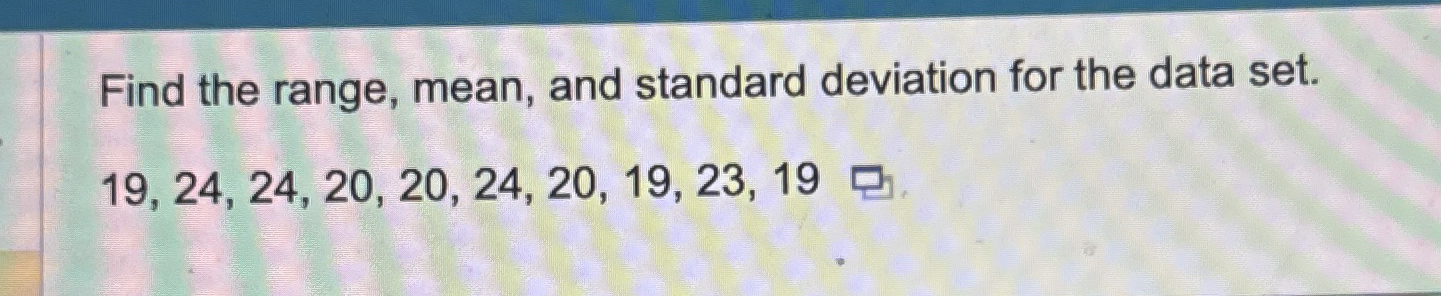 Solved Find the range, mean, and standard deviation for the | Chegg.com