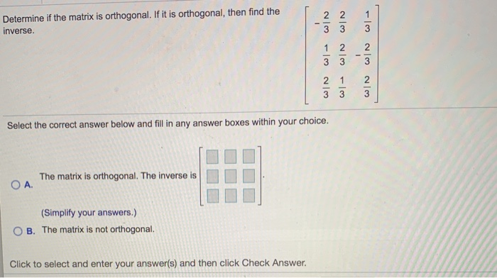 Solved Determine if the matrix is orthogonal. If it is | Chegg.com
