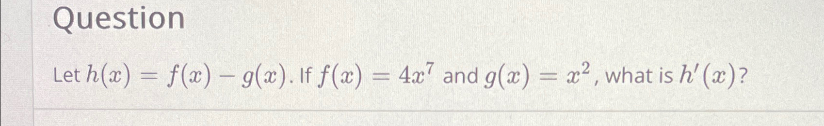 Solved QuestionLet h(x)=f(x)-g(x). If f(x)=4x7 and | Chegg.com Solved QuestionLet h(x)=f(x)-g(x). If f(x)=4x7 and | Chegg.com