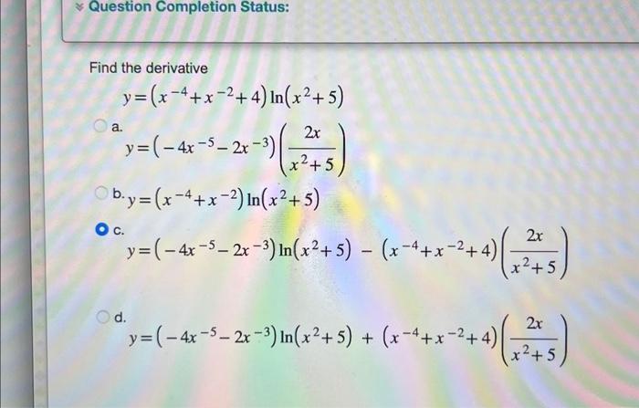 Solved Find the derivative y=(x−4+x−2+4)ln(x2+5) a. | Chegg.com