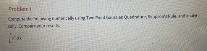 Solved Problem! Compute the following numerically using Two | Chegg.com