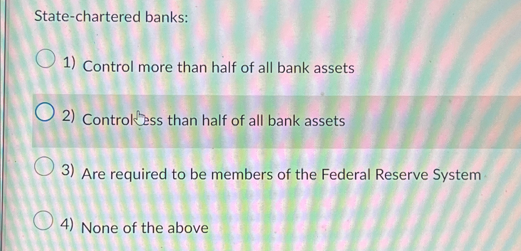 Solved State-chartered banks:Control more than half of all | Chegg.com