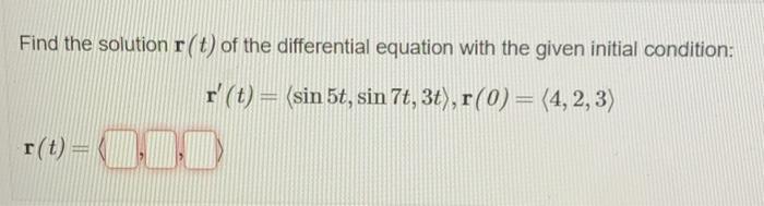 Solved Find the solution r(t) of the differential equation | Chegg.com