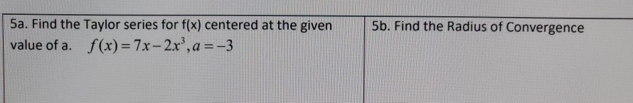 Solved 5b. Find the Radius of Convergence 5a. Find the | Chegg.com