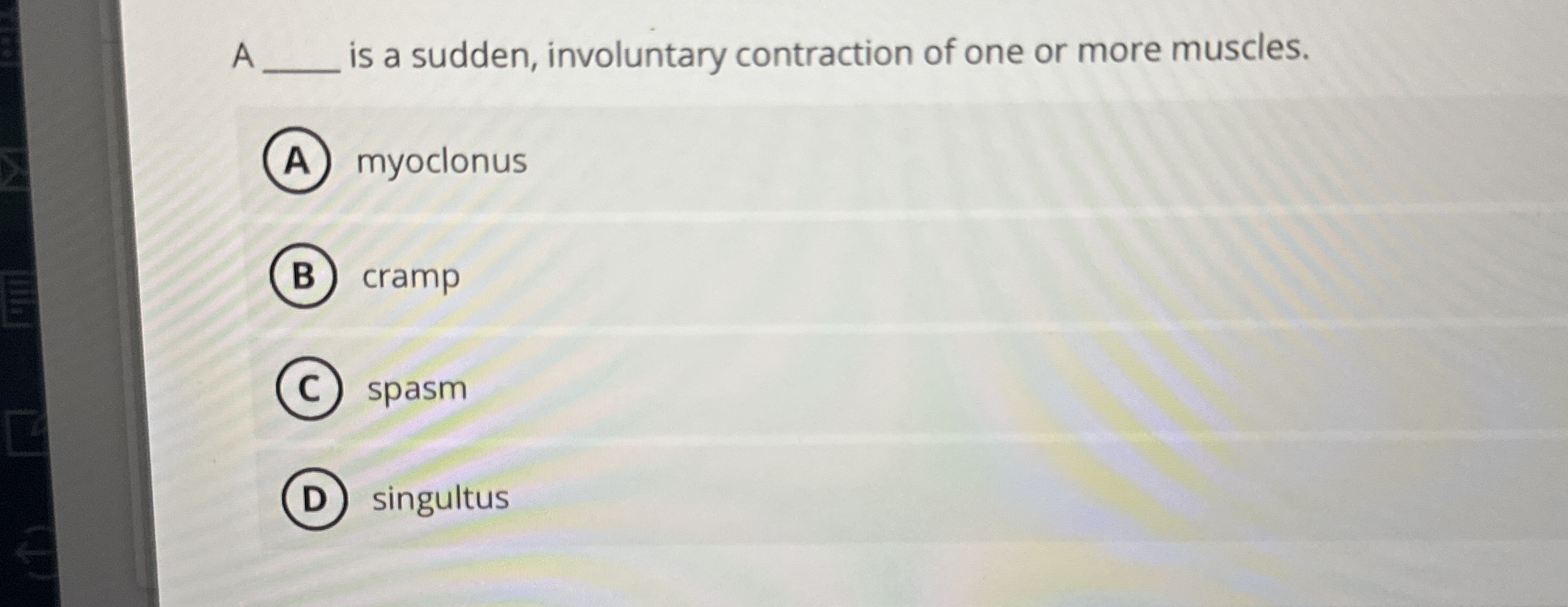 Solved Ais a sudden, involuntary contraction of one or more | Chegg.com
