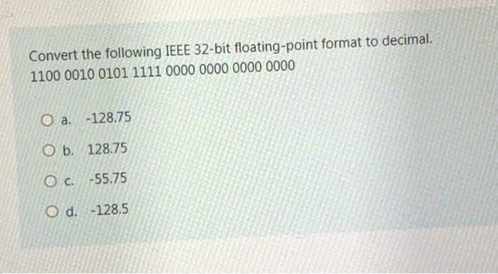 Solved Convert the following IEEE 32-bit floating-point | Chegg.com