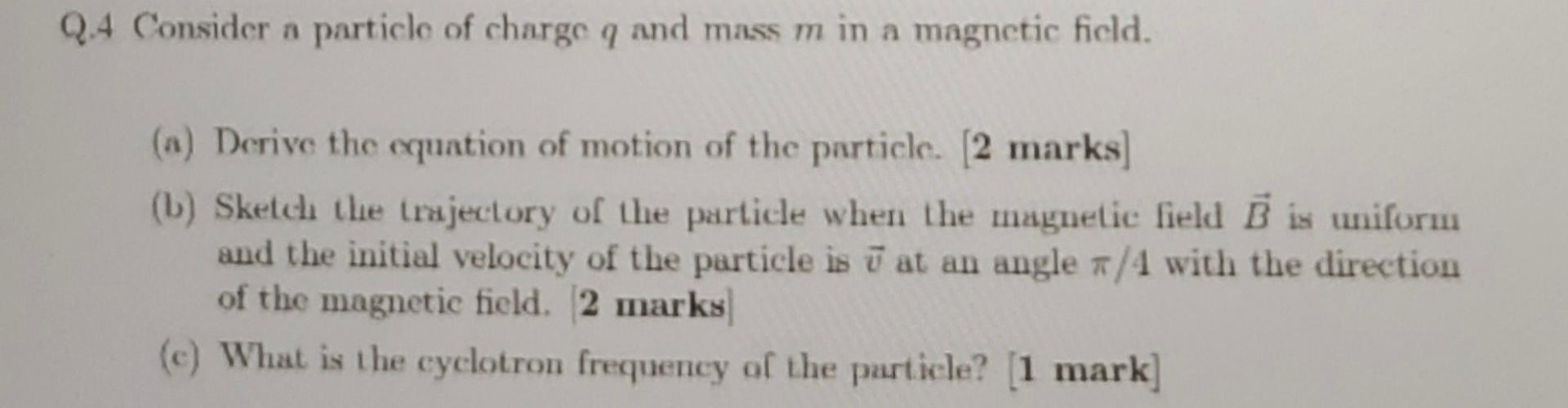 Solved 2.4 Consider a particle of charge q and mass m in a | Chegg.com