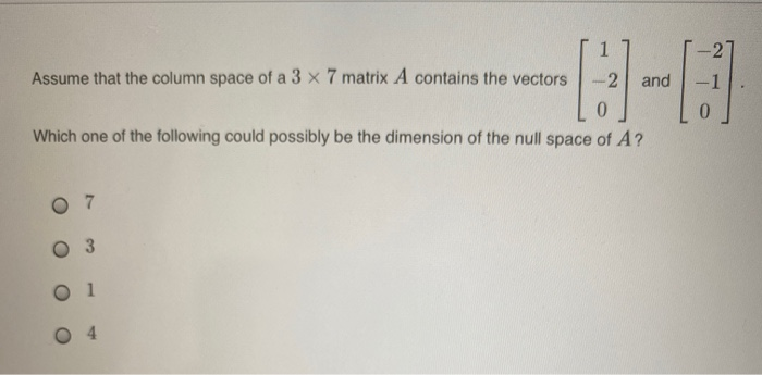 Solved 21 Assume that the column space of a 3 x 7 matrix A | Chegg.com