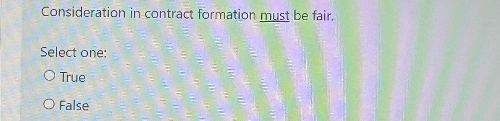 Solved Consideration in contract formation must be | Chegg.com