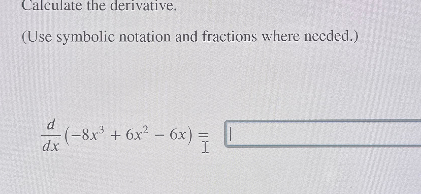 Solved Calculate the derivative.(Use symbolic notation and | Chegg.com