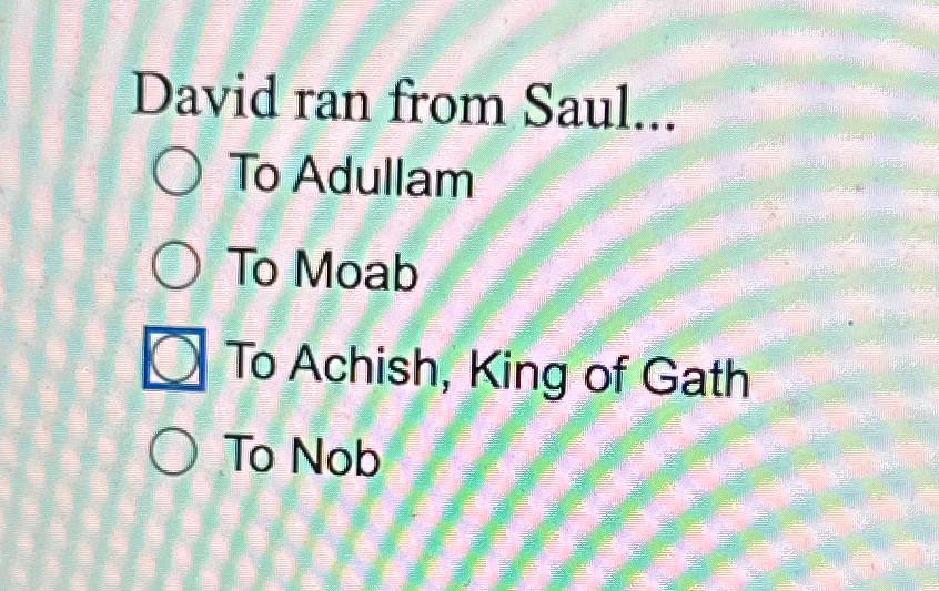 Solved David ran from Saul...To AdullamTo MoabTo Achish, | Chegg.com