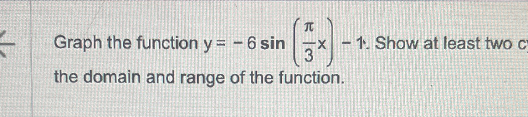 Solved Graph the function y=-6sin(π3x)-1. ﻿Show at least two | Chegg.com