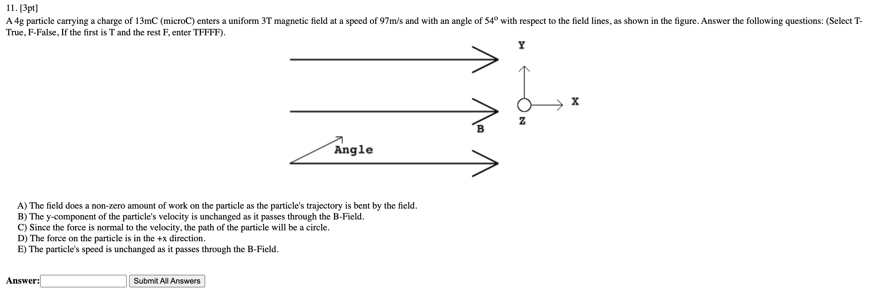 Solved [3pt]A 4g ﻿particle carrying a charge of ) ﻿enters a | Chegg.com
