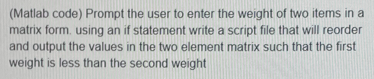 Solved (Matlab code) ﻿Prompt the user to enter the weight of | Chegg.com