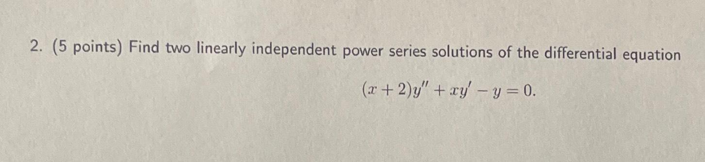 Solved (5 ﻿points) ﻿Find two linearly independent power | Chegg.com