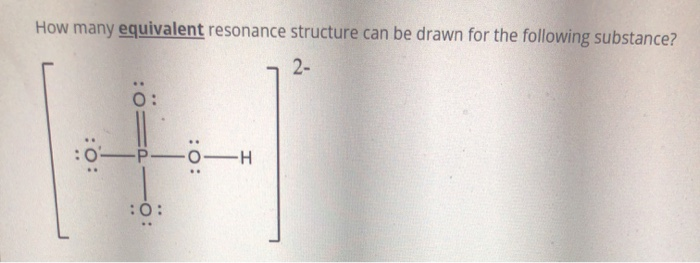 Solved How many equivalent resonance structure can be drawn | Chegg.com