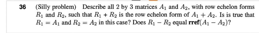 Solved 36 (Silly problem) Describe all 2 by 3 matrices A1 | Chegg.com