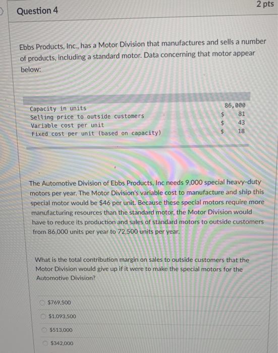 Solved 2 pts > Question 4 Ebbs Products, Inc., has a Motor | Chegg.com