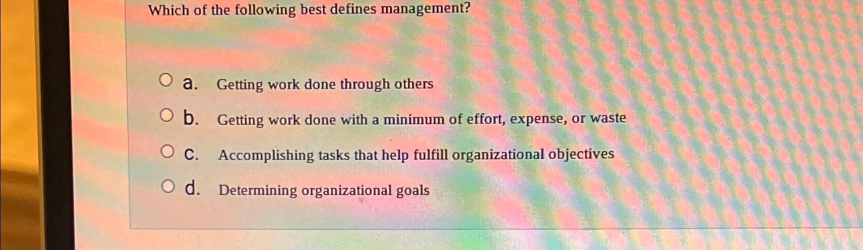 Solved Which of the following best defines management?a. | Chegg.com