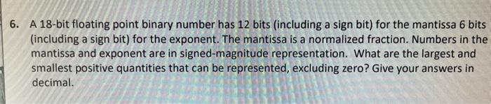 Solved 6. A 18-bit floating point binary number has 12 bits | Chegg.com