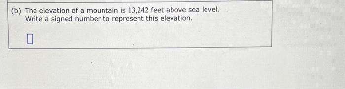 Solved (b) The elevation of a mountain is 13,242 feet above | Chegg.com