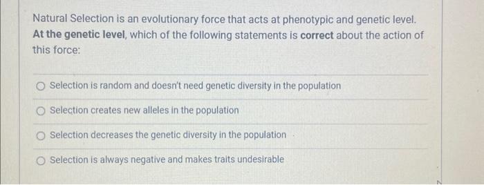 Solved Natural Selection is an evolutionary force that acts | Chegg.com