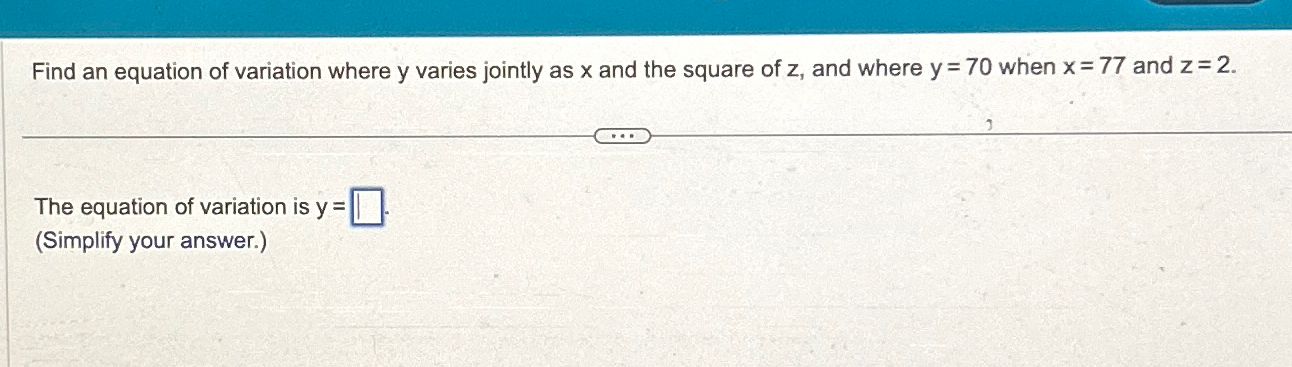 Solved Find an equation of variation where y ﻿varies jointly | Chegg.com
