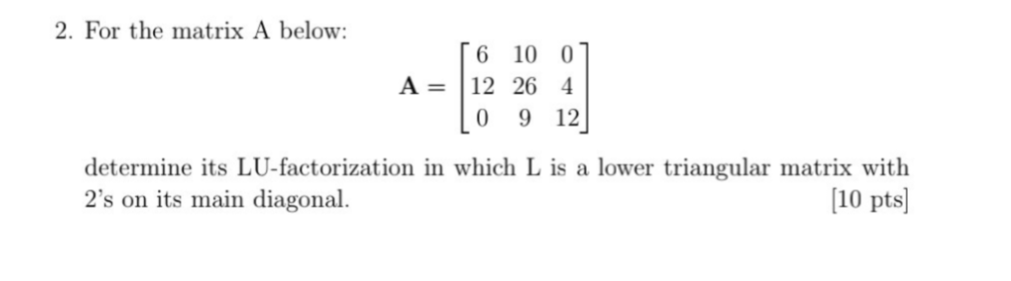 Solved 2. For the matrix A below: A=⎣⎡6120102690412⎦⎤ | Chegg.com