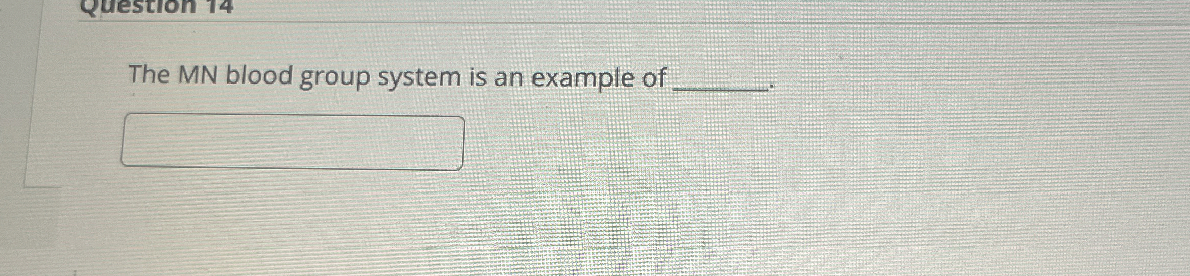 Solved The MN blood group system is an example of | Chegg.com