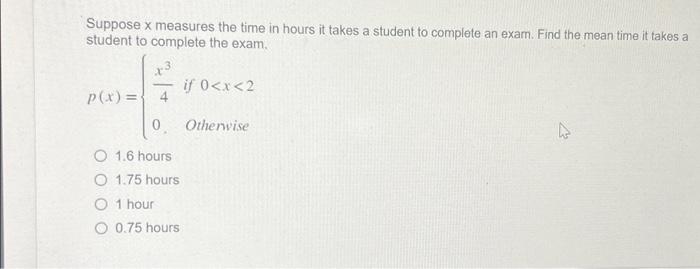 Solved Suppose x measures the time in hours it takes a | Chegg.com